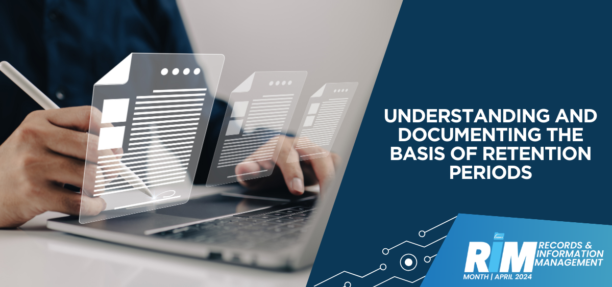 Understanding and Documenting the Basis of Retention Periods – ARMA ...