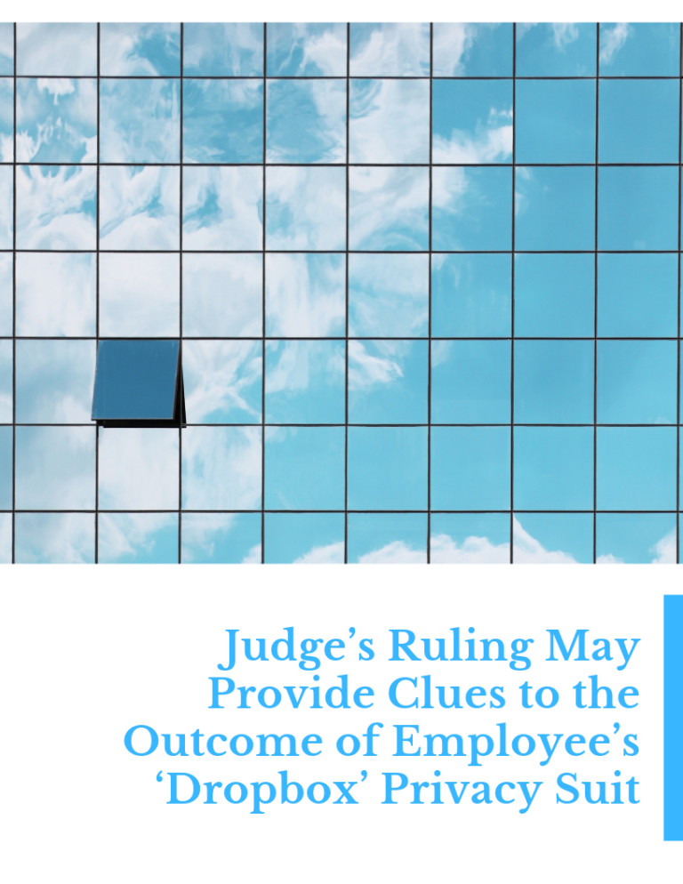 Judges Ruling May Provide Clues To The Outcome Of Employees ‘dropbox Privacy Suit Arma Magazine