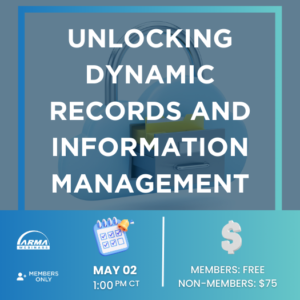 Unlocking Dynamic Records and Information Management – ARMA Magazine